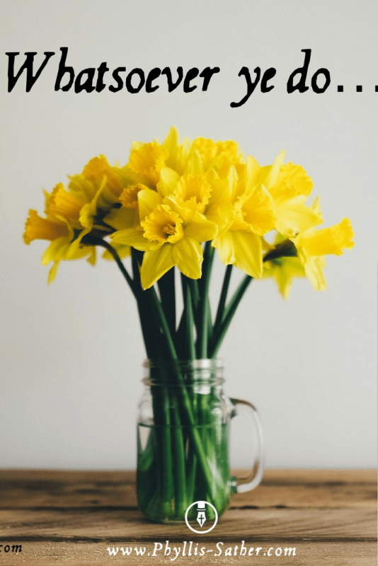 Whatsoever ye do… - phyllis-sather.com