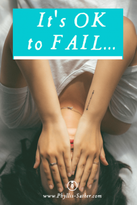 It's OK to Fail... - phyllis-sather.com