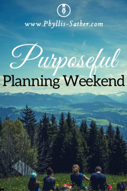 Purposeful Planning Weekend - phyllis-sather.com