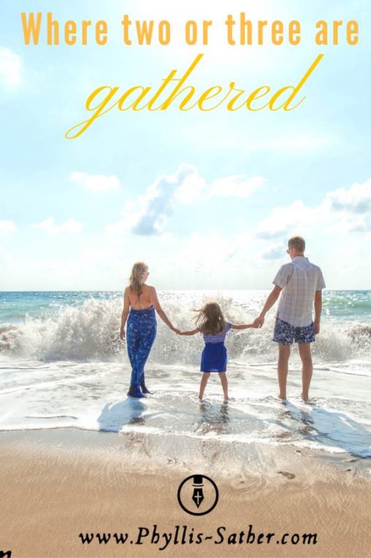 Where Two or Three are Gathered - phyllis-sather.com