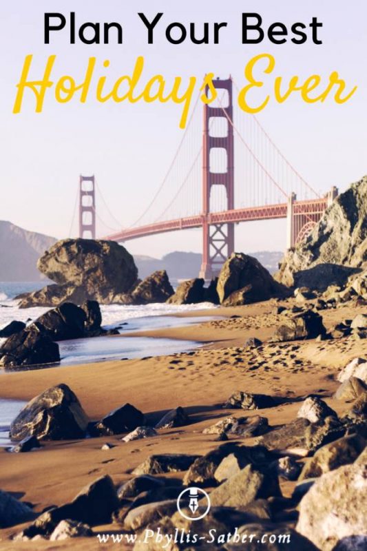 Plan Your Best Holidays Ever - phyllis-sather.com