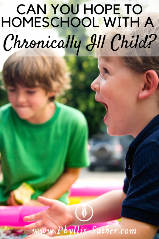 Can You Hope to Homeschool With a Chronically Ill Child? - phyllis ...
