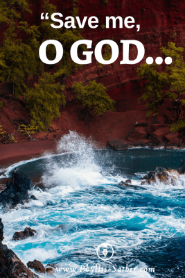 “Save me, O God… - phyllis-sather.com