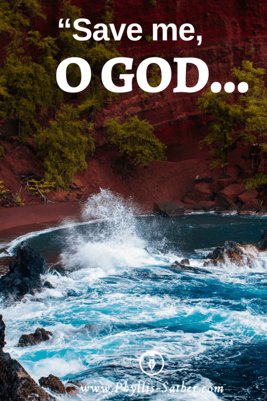 “Save me, O God… - phyllis-sather.com