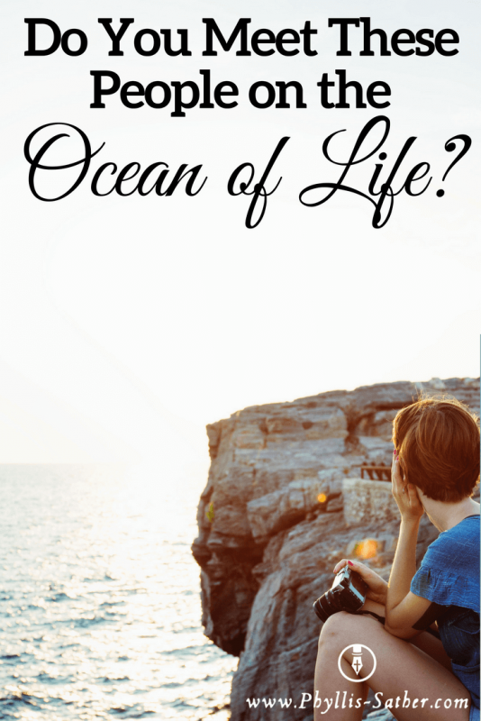 Do You Meet These People on the Ocean of Life? - phyllis-sather.com