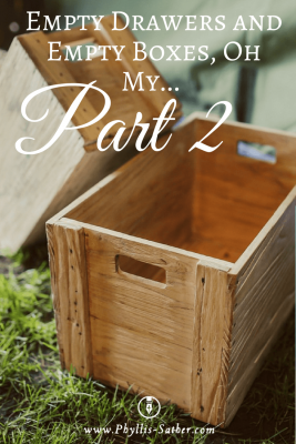 Empty Drawers and Empty Boxes, Oh My... Part 2 - phyllis-sather.com