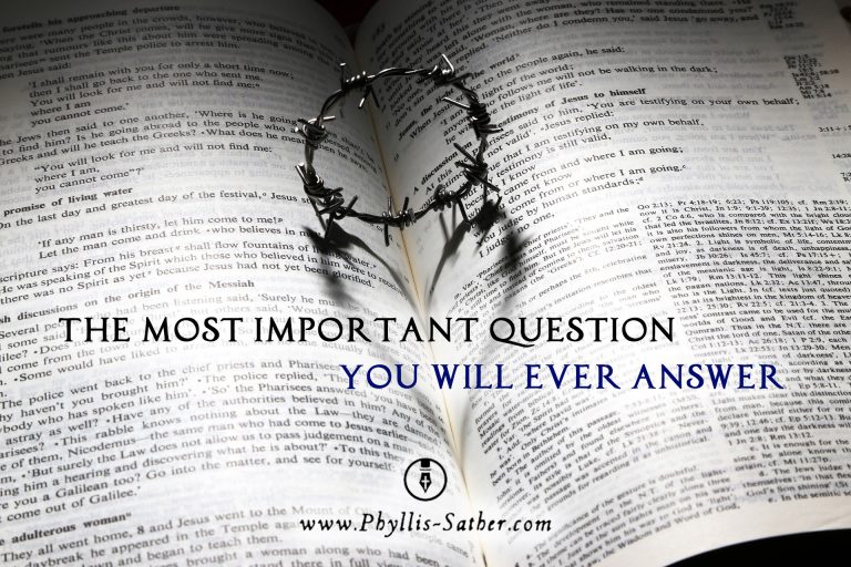 The Most Important Question You will Ever Answer - phyllis-sather.com